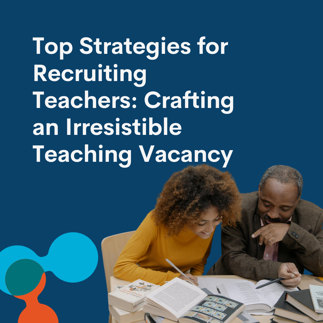 Strategies for Recruiting Teachers: Make Your Teaching Vacancy Stand Out